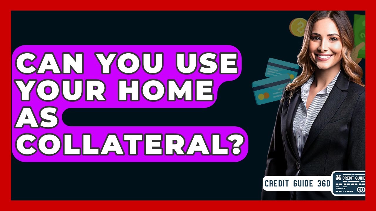 Can You Use Your Home As Collateral? - CreditGuide360.com - YouTube