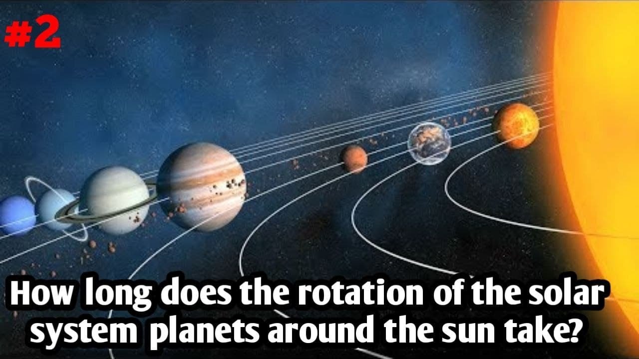 How long does the rotation of the solar system planets around the sun ...