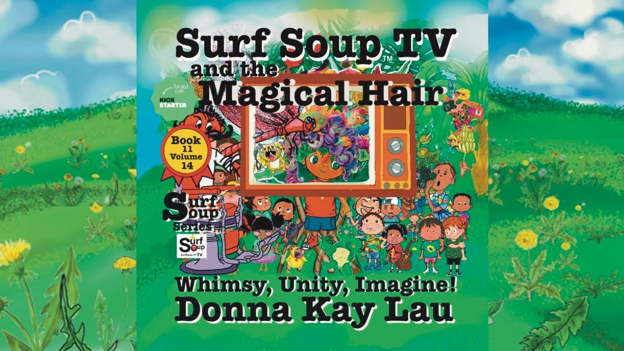 Surf Soup TV & the Magical Hair -Whimsy, Unity & Imagine Final ...