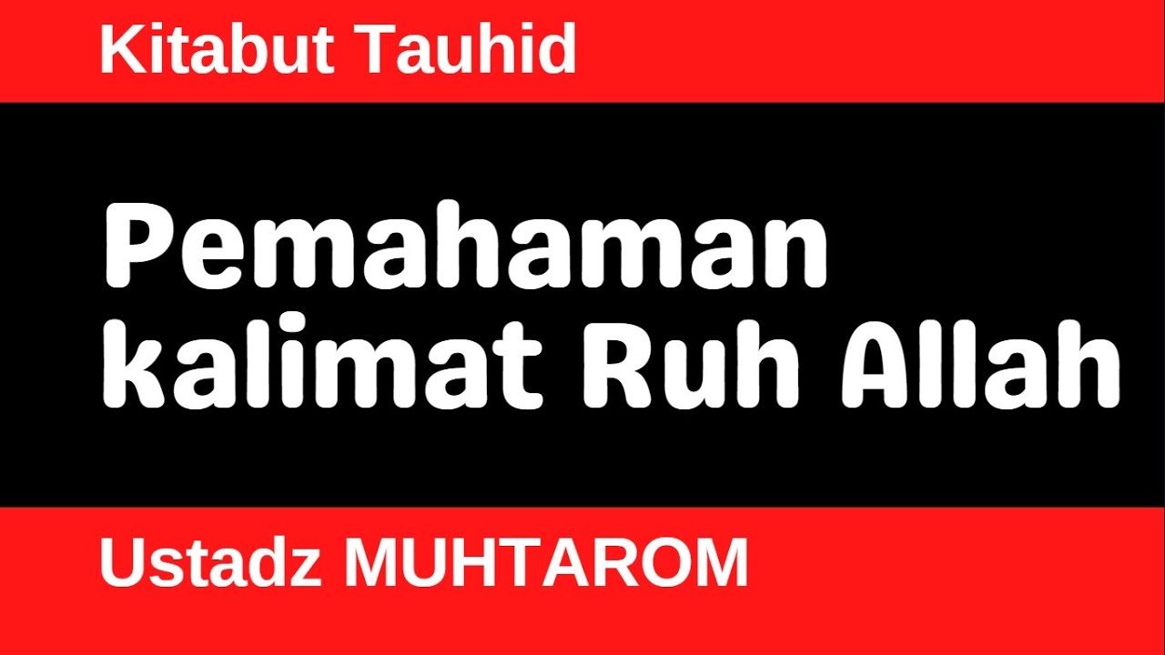 Kitabut Tauhid 99 - Pemahaman kalimat Ruh Allah - YouTube