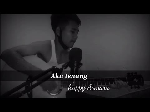 Aku tenang | happy Asmara] by wisnu nathan