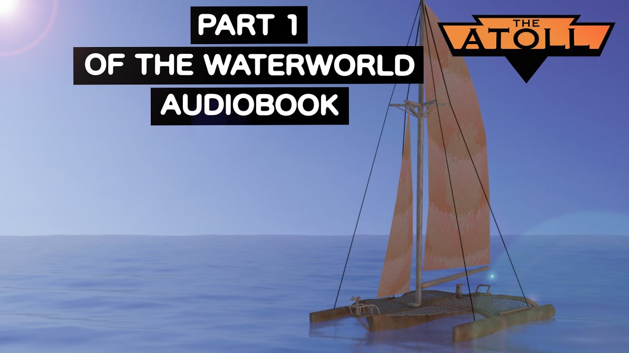 THE ATOLL | Part 1 of the Waterworld Audiobook - YouTube