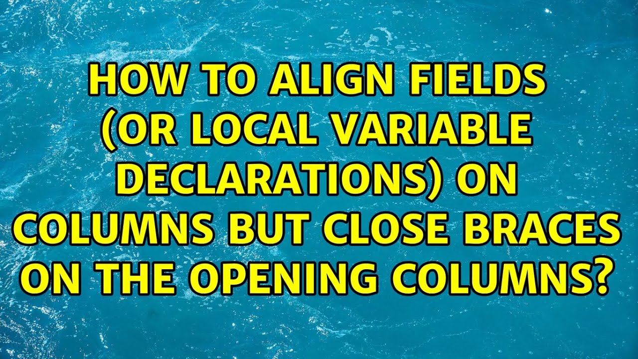 How to align fields (or local variable declarations) on columns but ...