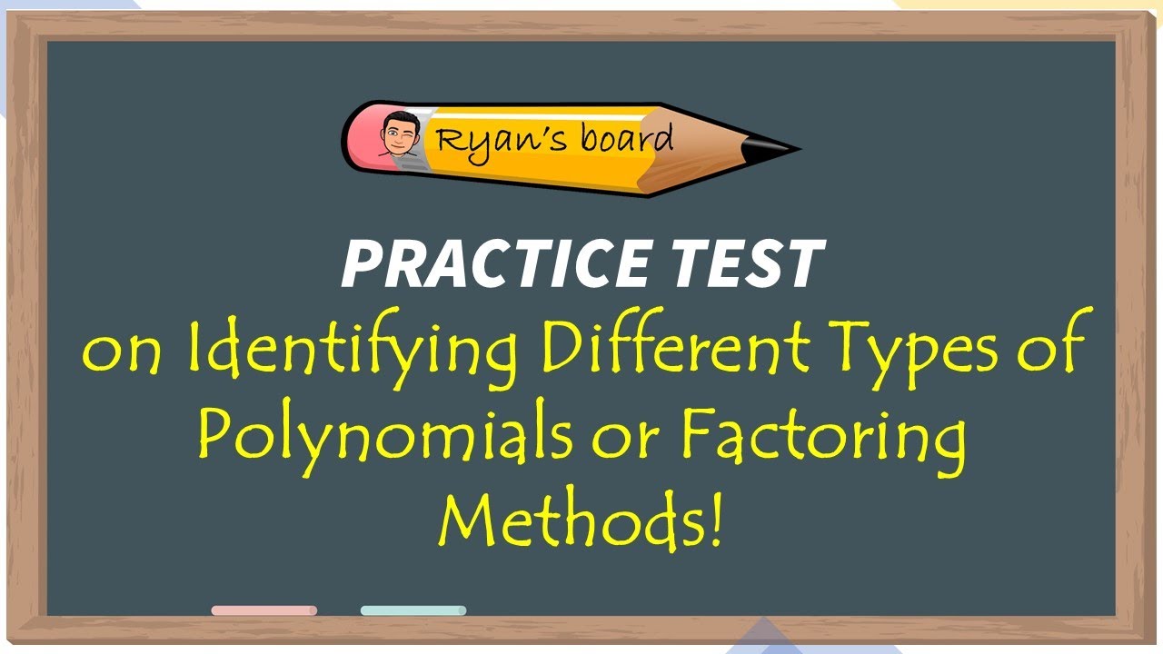 Practice Test on Identifying Types of Polynomials for Factoring - GRADE ...