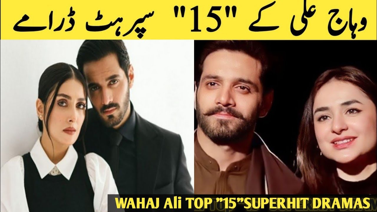 Top 15 Superhit & Blockbuster Dramas of Wahaj Ali | Wahaj Ali Best ...