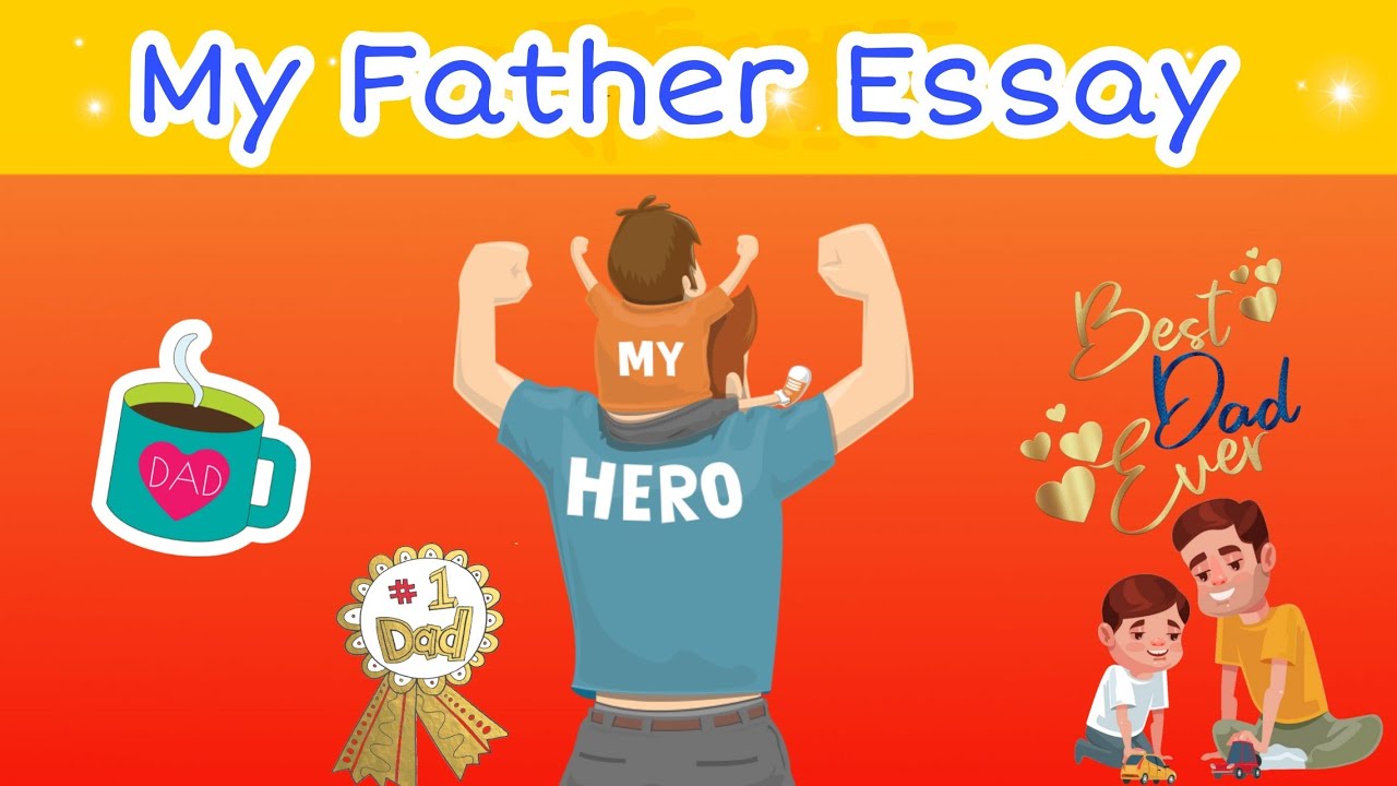 My Father Essay | Essay On My Father | 15 Lines On My Father In English ...