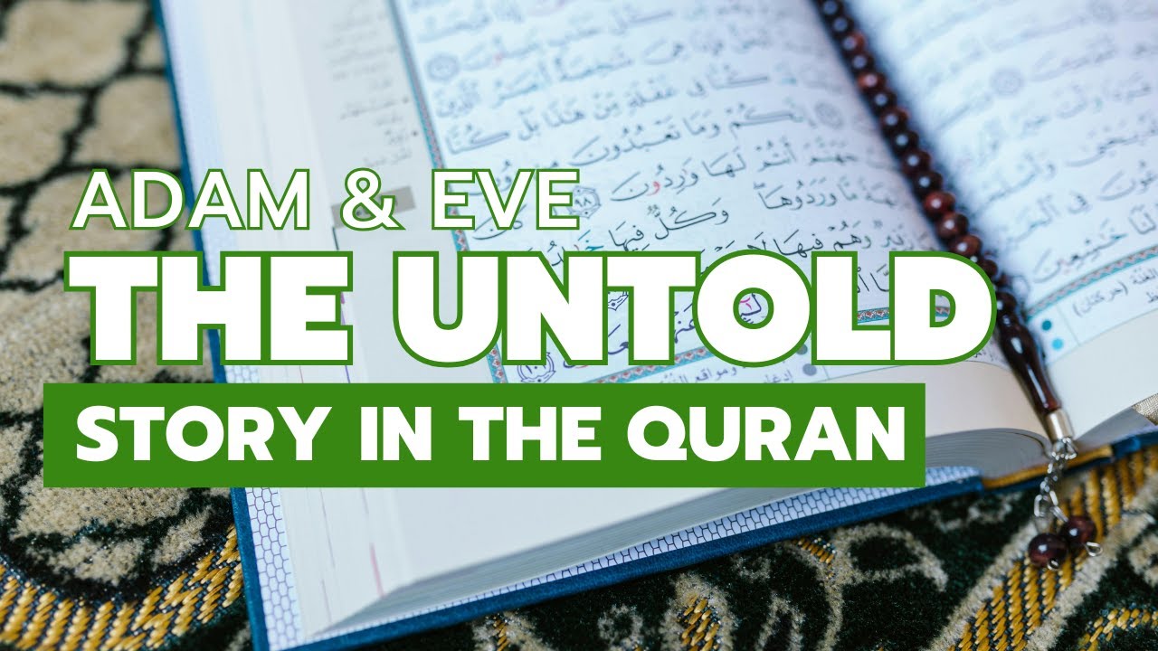The Untold Story of Adam and Eve in the Quran: Creation, Paradise, and ...