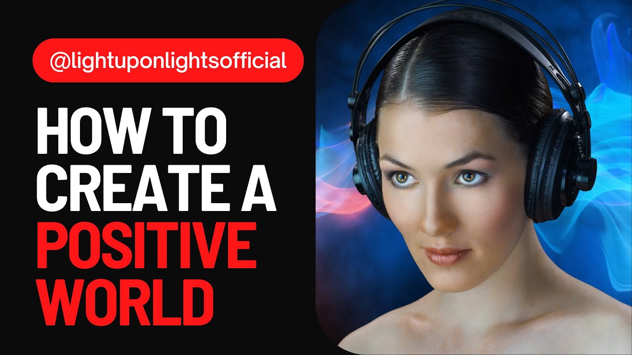 How to Create a Positive World, Self Affirmations Video - YouTube