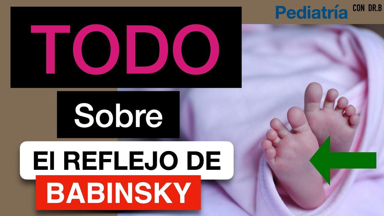 El reflejo de babinski, que significa, es normal en mi bebe? # ...