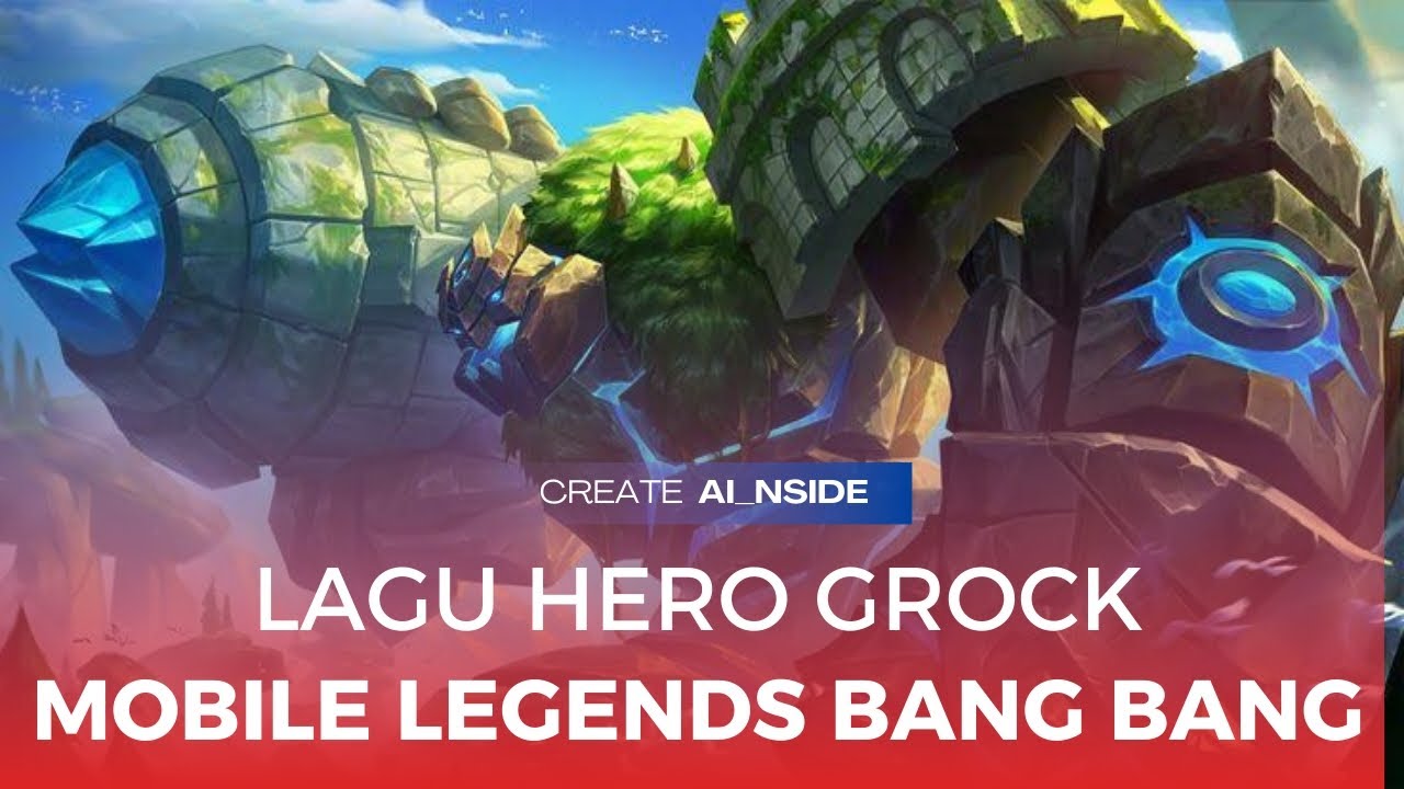 LAGU GROCK ML | LAGU HERO GROCK MOBILE LEGENDS BANG BANG | PLAYLIST ...