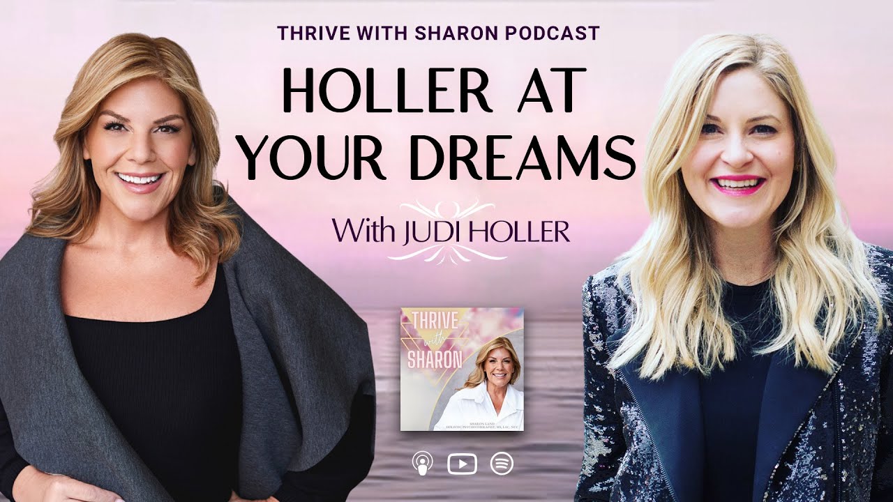 Holler At Your Dreams with Judi Holler ~ Thrive with Sharon Episode 52 ...
