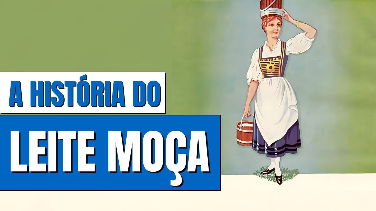 A HISTÓRIA COMPLETA DA MARCA MOÇA | O PRIMEIRO LEITE CONDENSADO DO ...