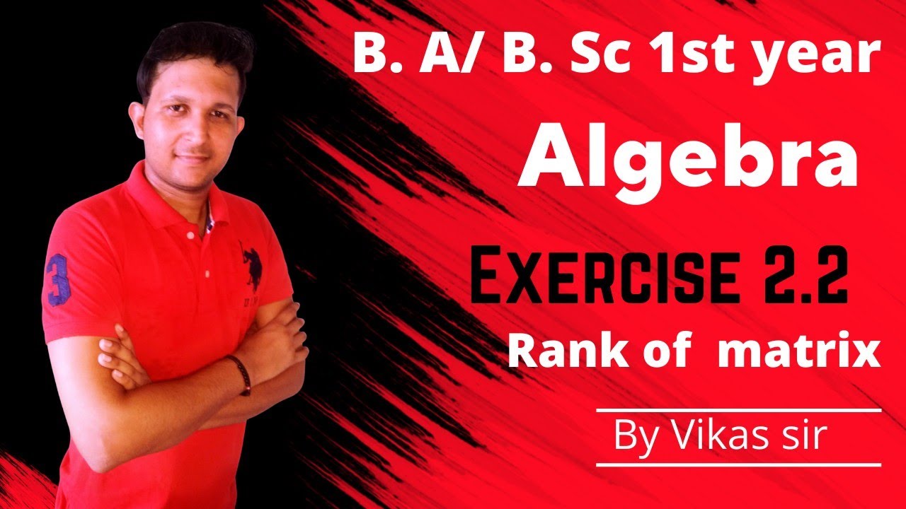 Rank of a matrix | BA / Bsc 1st year maths | Algebra | Chapter 2 ...