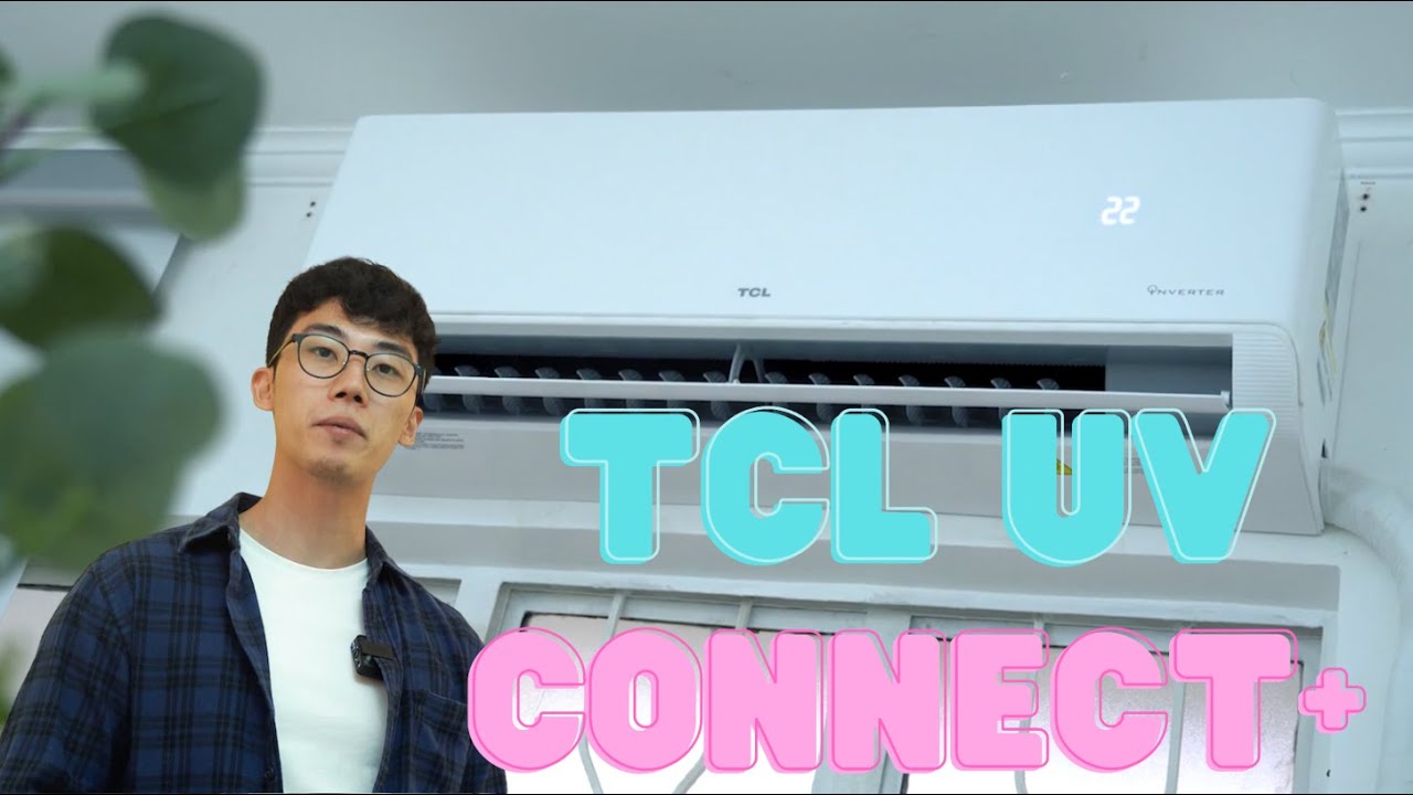 TCL UV Connect+ (TAC-10CSD/MEI2): Inverter Aircon FTW! - YouTube
