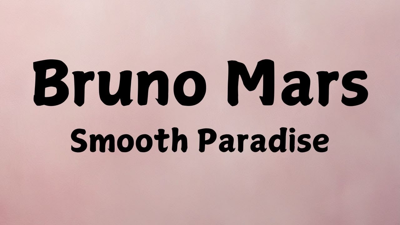 Bruno Mars - Smooth Paradise (Official Music Lyrics 2025) - YouTube