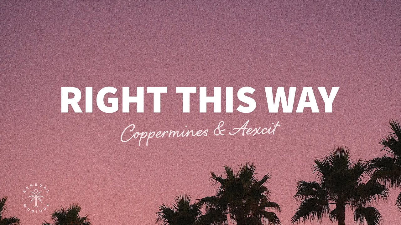 Coppermines & Aexcit - Right This Way (Lyrics) - YouTube