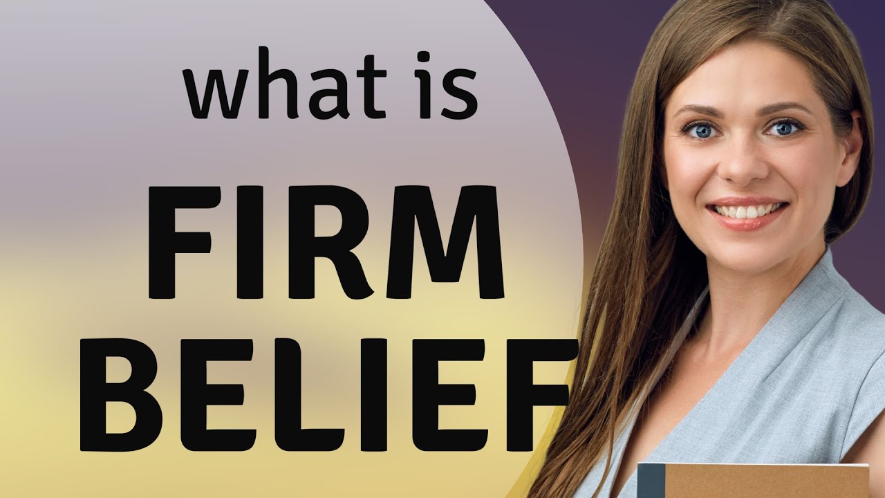 Understanding the Phrase "Firm Belief": A Guide for English Learners ...