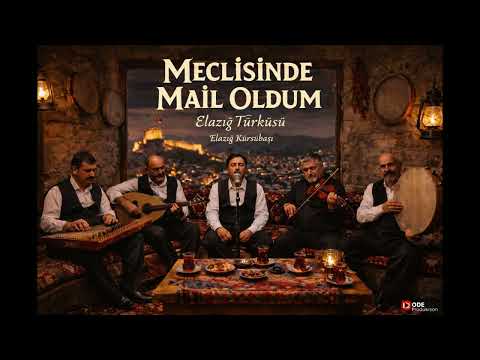 Meclisinde Mail Oldum | Elazığ Kürsübaşı Türküsü | Harput Türküleri