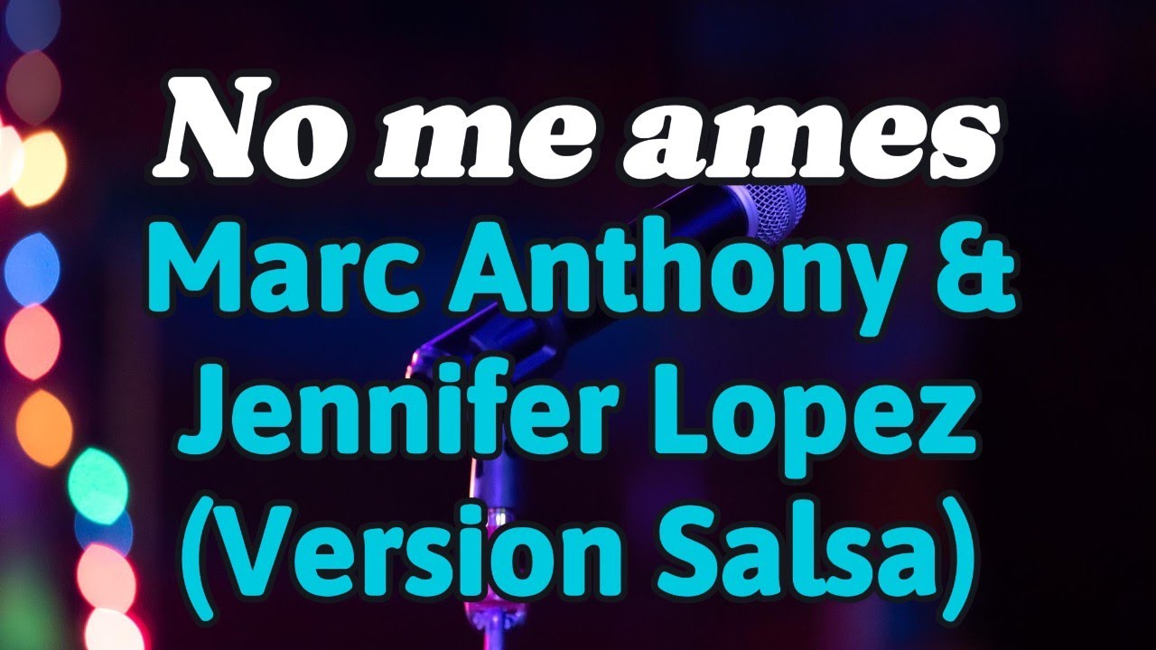 No Me Ames (Salsa) - Marc Anthony & Jennifer Lopez - KARAOKE - TONO ...