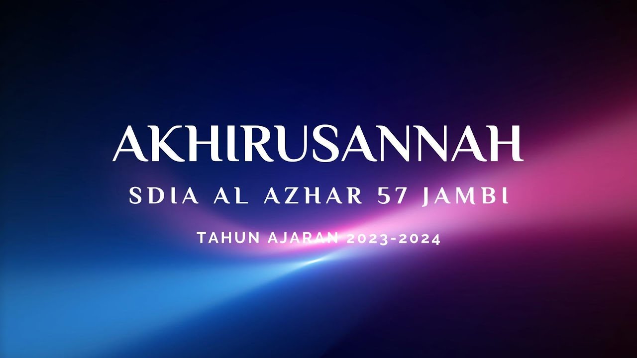 AKHIRUSANNAH SDIA AL AZHAR 57 JAMBI OK - YouTube