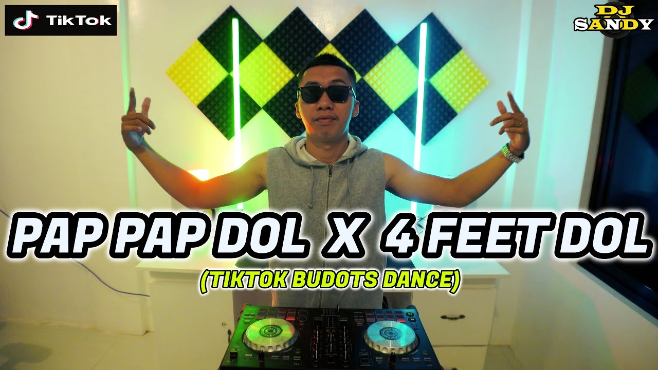 Pap Pap Dol X 4 Feet Dol (TikTok Budots Dance) | Dj Sandy Remix - YouTube