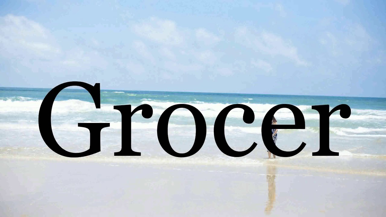 How To Pronounce Grocer🌈🌈🌈🌈🌈🌈Pronunciation Of Grocer - YouTube