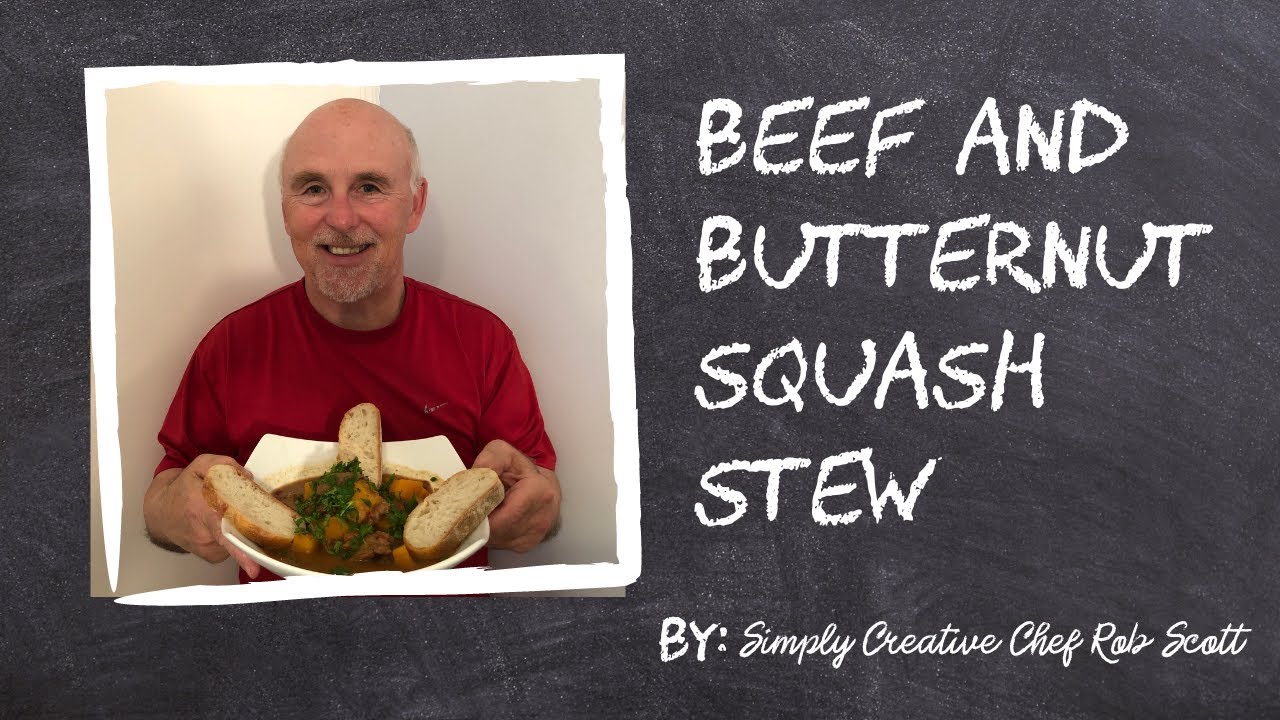 Beef and Butternut Squash Stew by Simply Creative Chef Rob Scott - YouTube