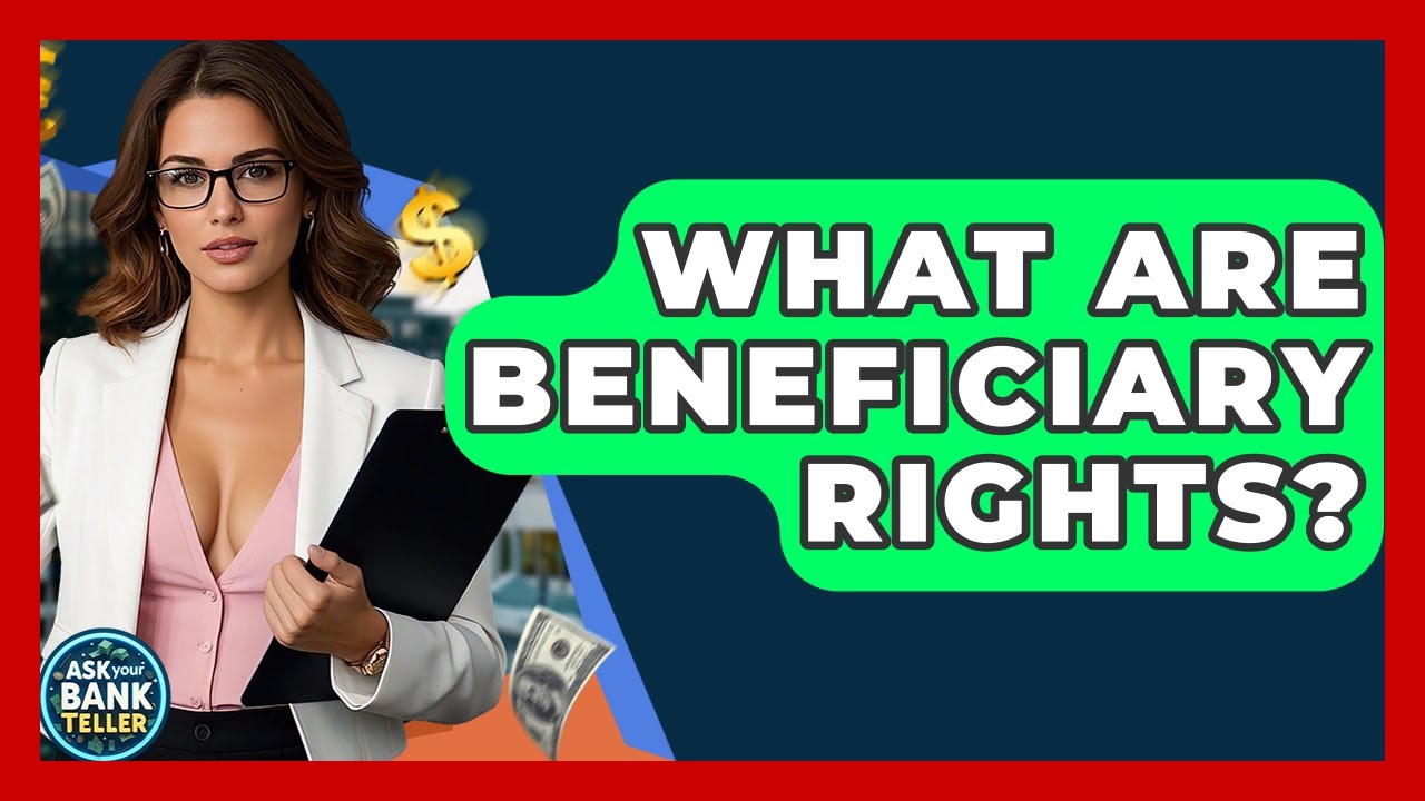 What Are Beneficiary Rights? - Ask Your Bank Teller - YouTube