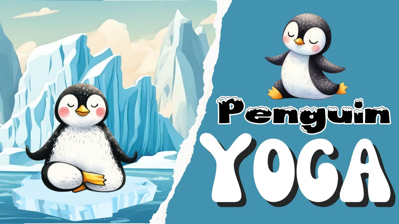 ️ 🐧 Penguin Yoga 🐧 ️ | Calming yoga for Kids | Brian Break | Penguin ...