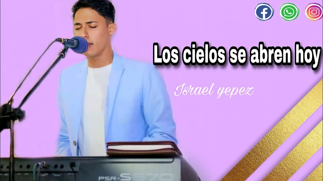 Salmista Israel Yepez|•los cielos se abren hoy•|🇪🇨🎶 - YouTube