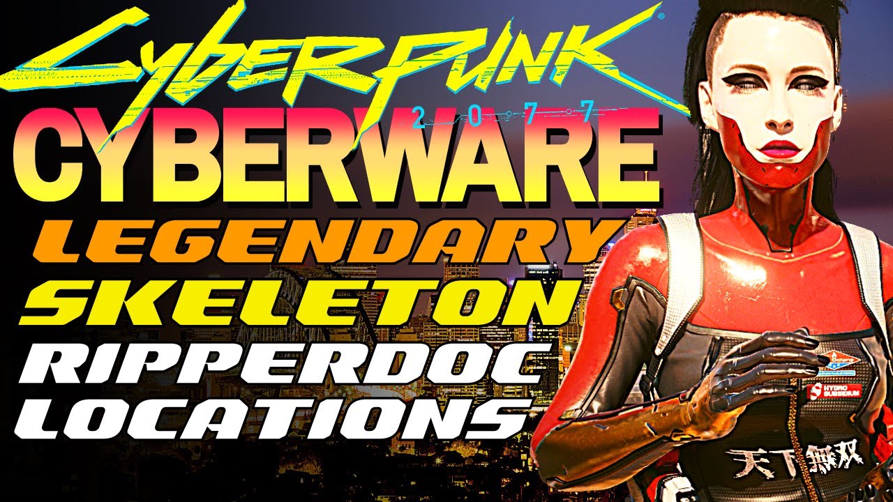 Legendary Skeleton Cyberware Locations & Buy Requirements Cyberpunk ...