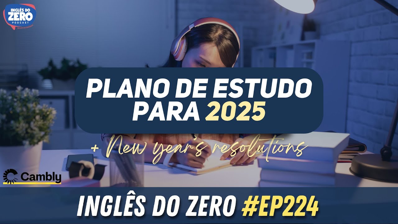 PLANO DE ESTUDO DE INGLÊS PRA 2025 + NEW YEAR'S RESOLUTIONS | Ep. 224 ...