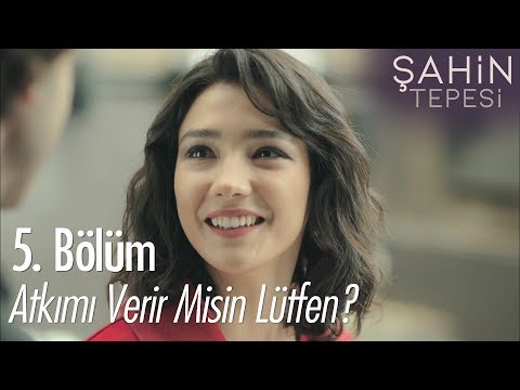 Atkımı verir misin lütfen? - Şahin Tepesi 5. Bölüm