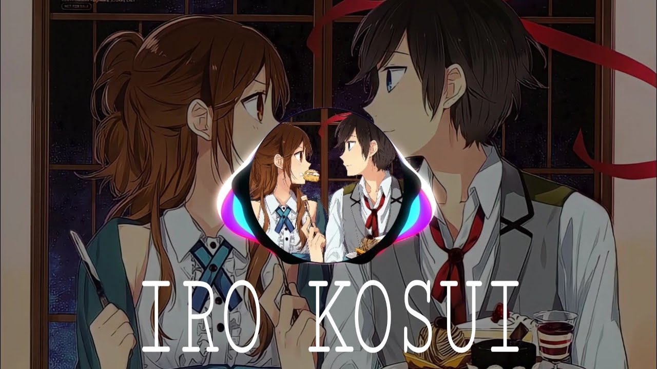 HORIMIYA OPENING SONG WITH LYRICS | HORIMIYA | IRO KOSUI LYRICS - YouTube