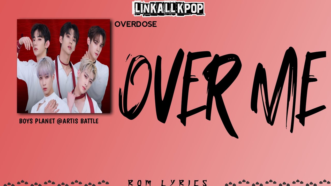 Overdose – Over Me (BOYS PLANET) Rom Lyrics - YouTube