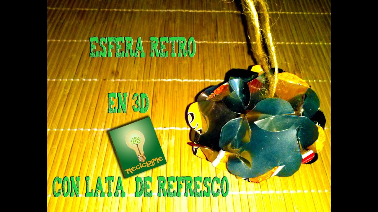 Esfera RETRO en 3D con LATAS de refrescos - YouTube