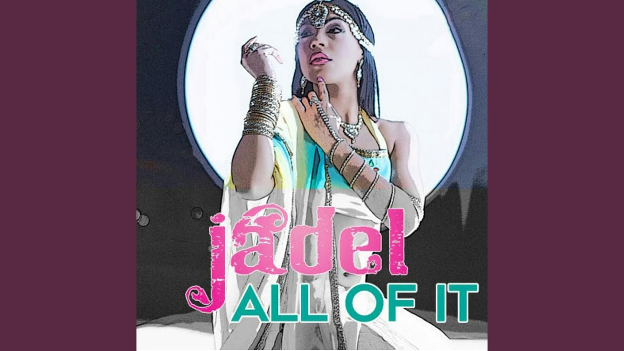 All of It - Jadel: Song Lyrics, Music Videos & Concerts