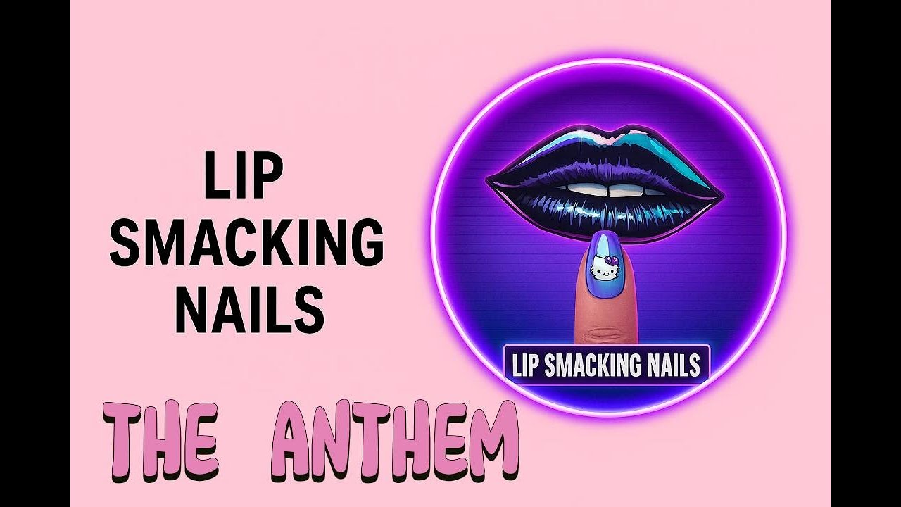 🎶 Lip Smacking Nails Anthem | A Celebration of Friendship, Nails ...