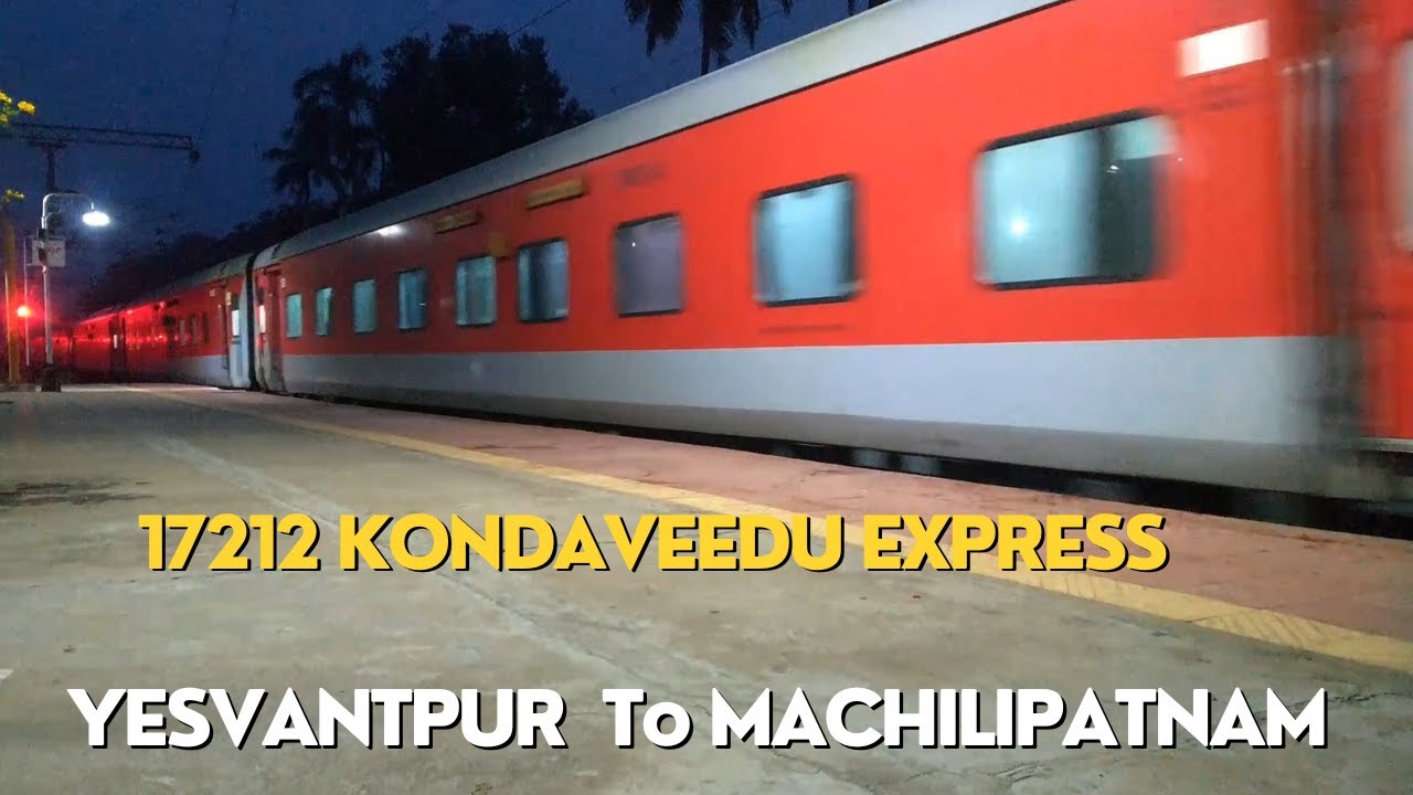 17212 Kondaveedu Express | Yesvantpur Junction | Machilipatnam - YouTube