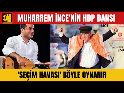 Muharrem İnce`nin HDP dansı