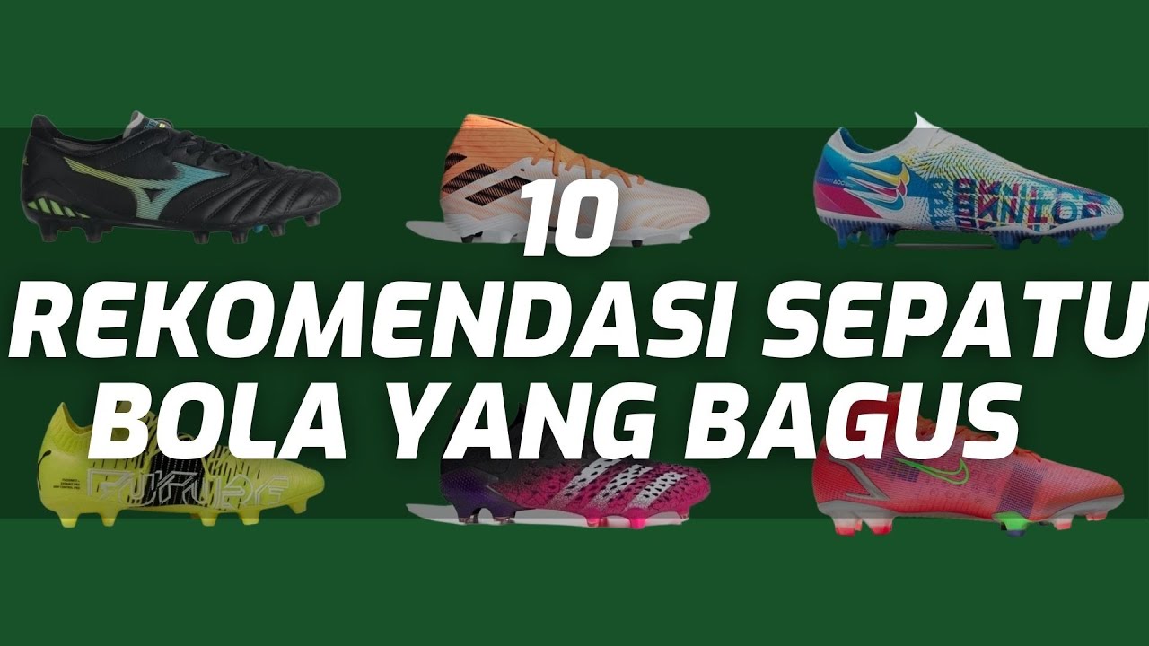 10 REKOMENDASI SEPATU BOLA YANG BAGUS - YouTube
