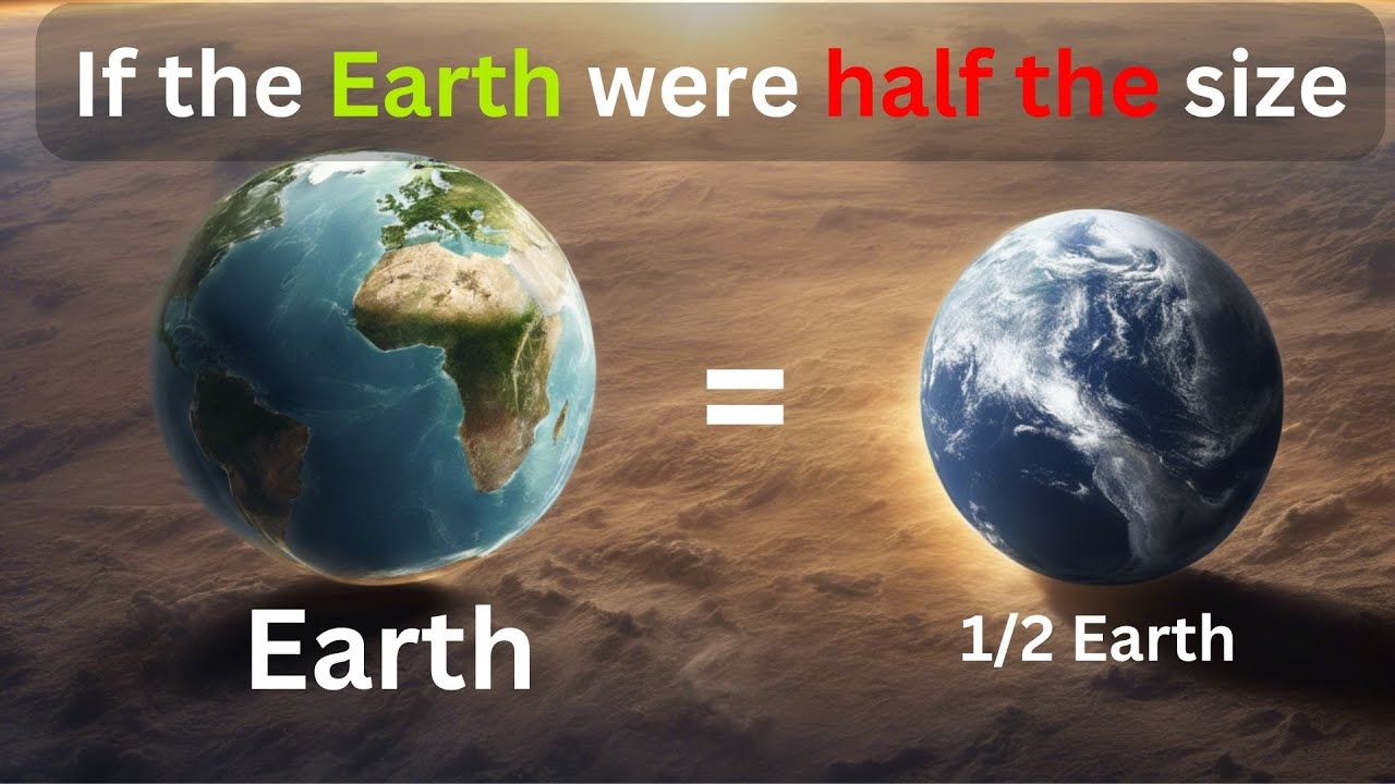 What if Earth was Half its Size? - YouTube