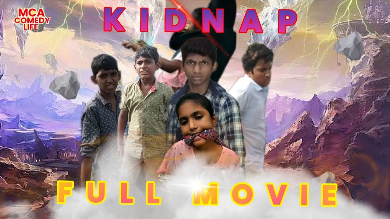 KIDNAP SERIES || FULL MOVIE || MCA COMEDY LIFE || THANKYOU FOR WATCHING ...