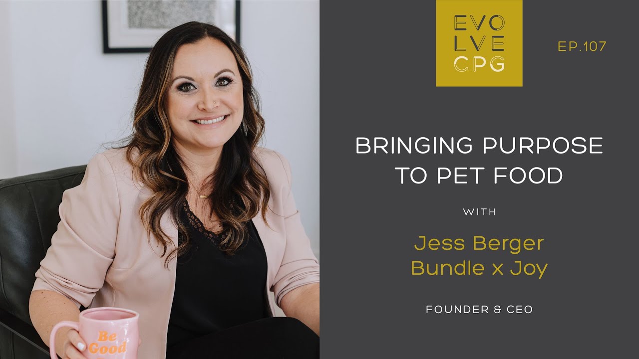 EP. 107 - Bringing Purpose to Pet Food with Jess Berger of Bundle x Joy - YouTube