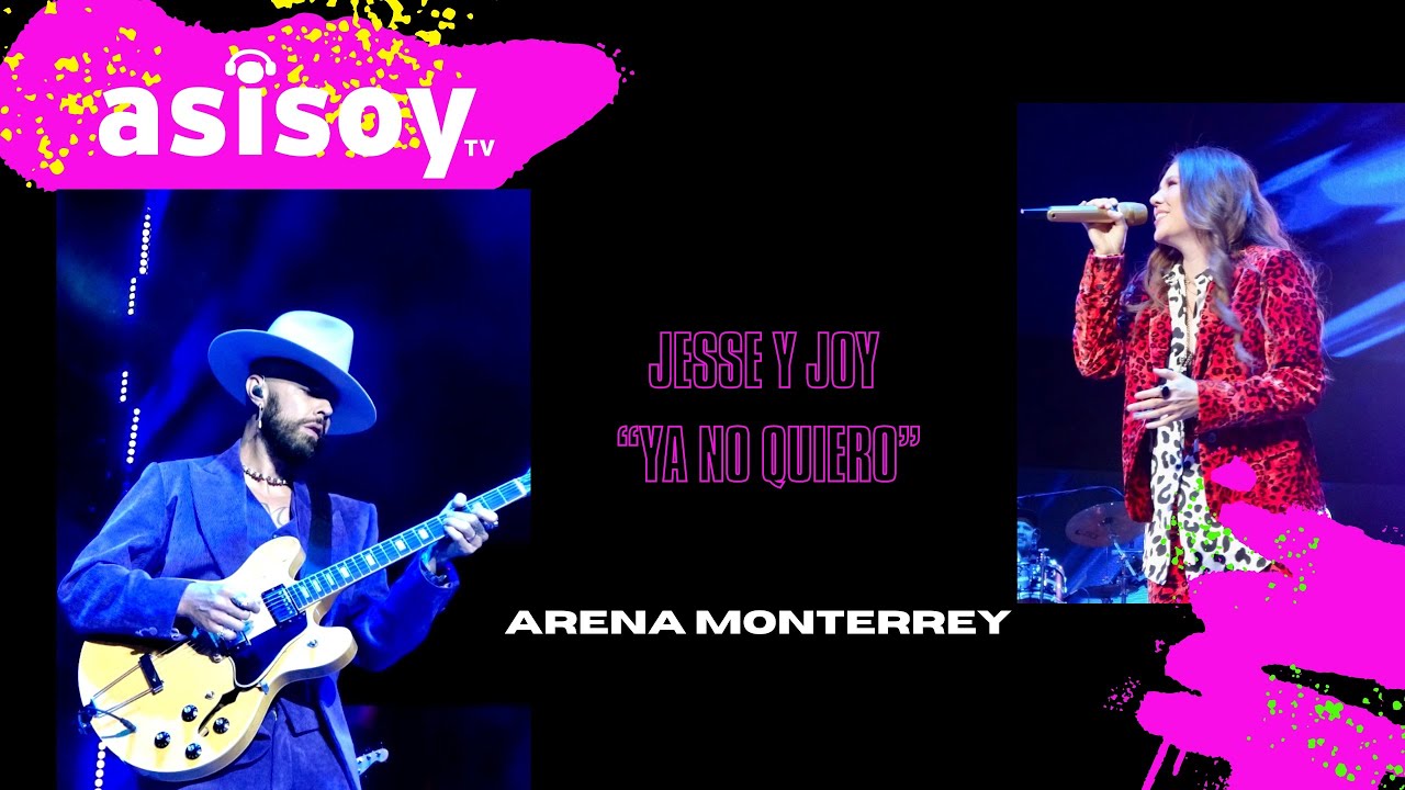JESSE Y JOY EN LA ARENA MONTERREY 2023 / CLICHES TOUR - YouTube