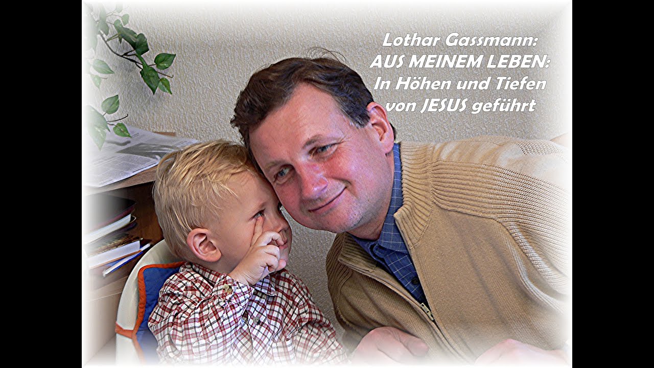 Lothar Gassmann: AUS MEINEM LEBEN. Wie Jesus Christus mich gefunden ...