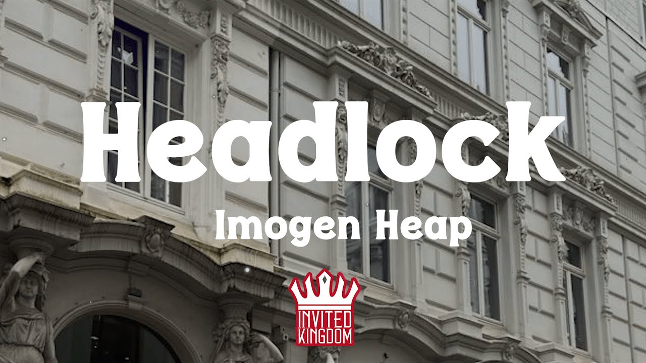 Imogen Heap - Headlock (Lyrics) - YouTube