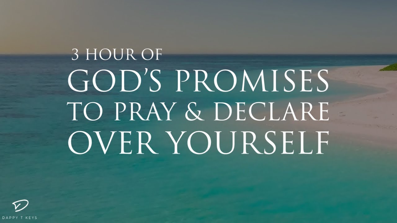 3 Hour of God's Promises to Pray & Declare Over Yourself: Prayer ...