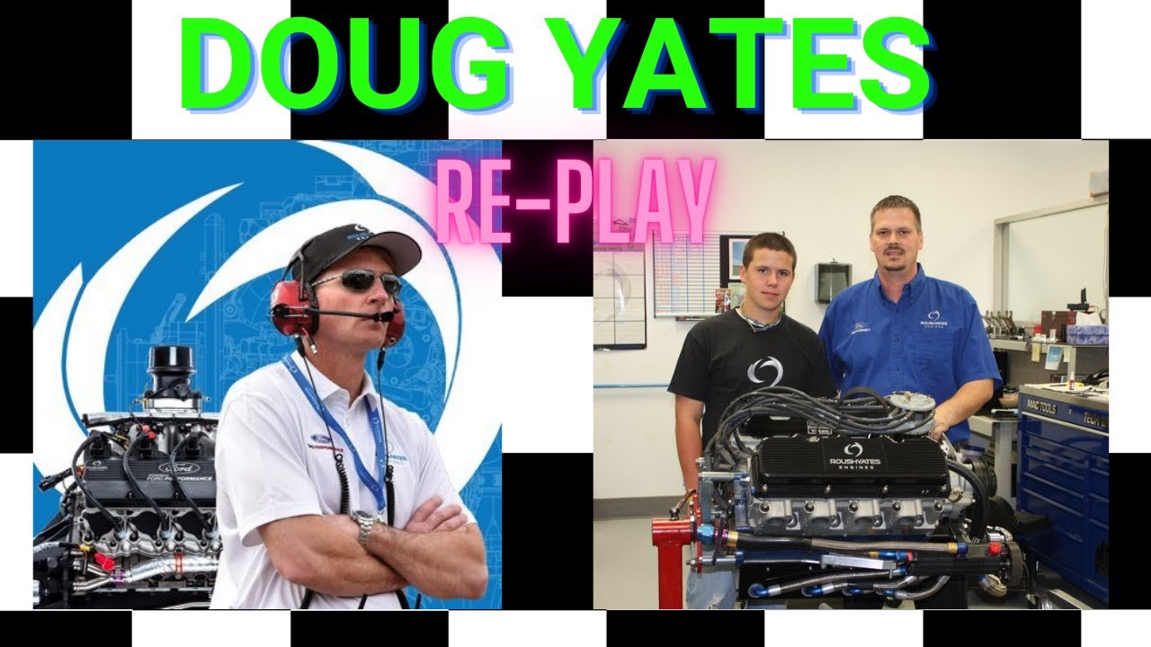 NASCAR Ford Engine Builder Doug Yates Re-Play on Racing Routes with ...