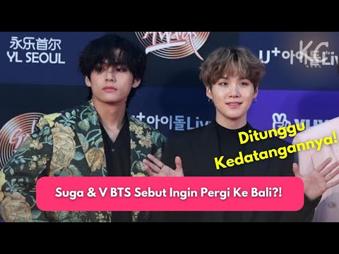 Suga & V BTS Sebut Ingin Pergi Ke Bali?!